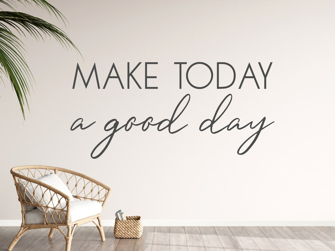 Make Today a Good Day - Inspirational Wall Decal - Mudroom Wall Decal ...