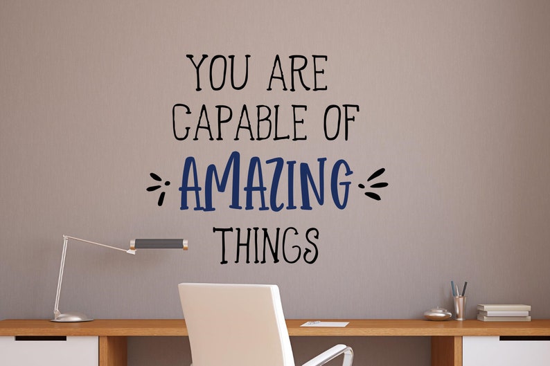 You Are Capable of Amazing Things Decal - You Can Do Amazing Things ...