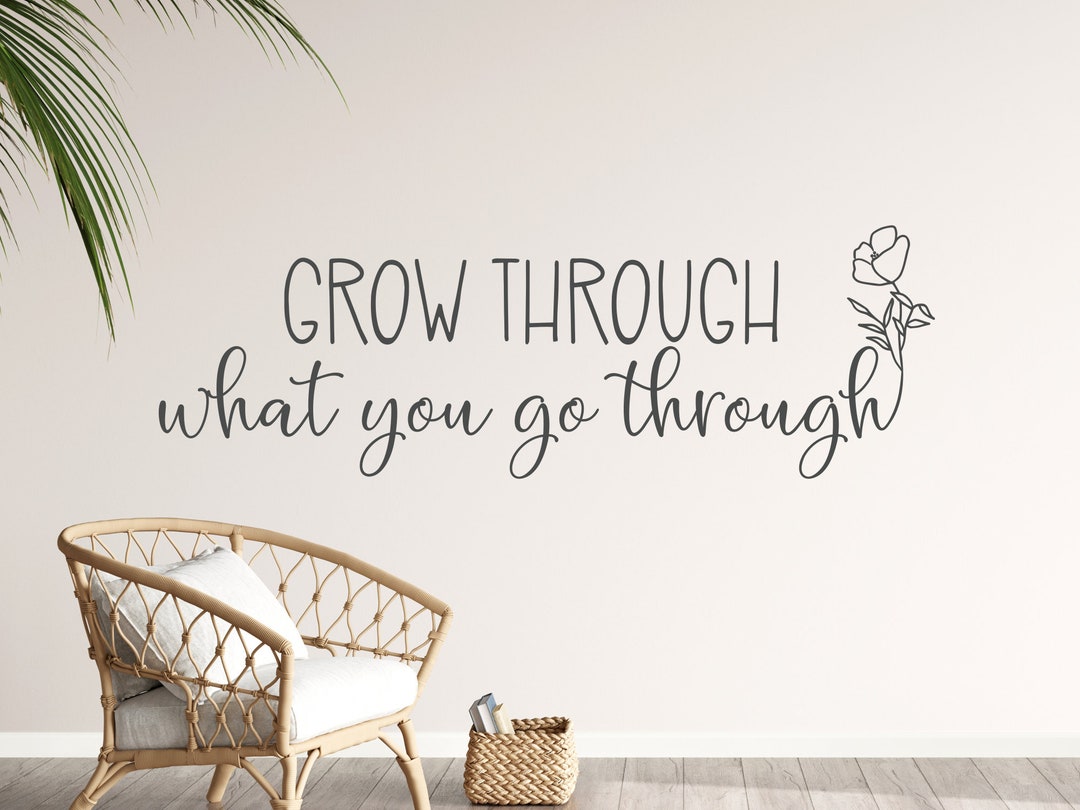 Grow Through What You Go Through Decal - Inspirational Wall Decal ...