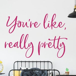You're Like Really Pretty Decal - You're Like Really Pretty Mirror ...