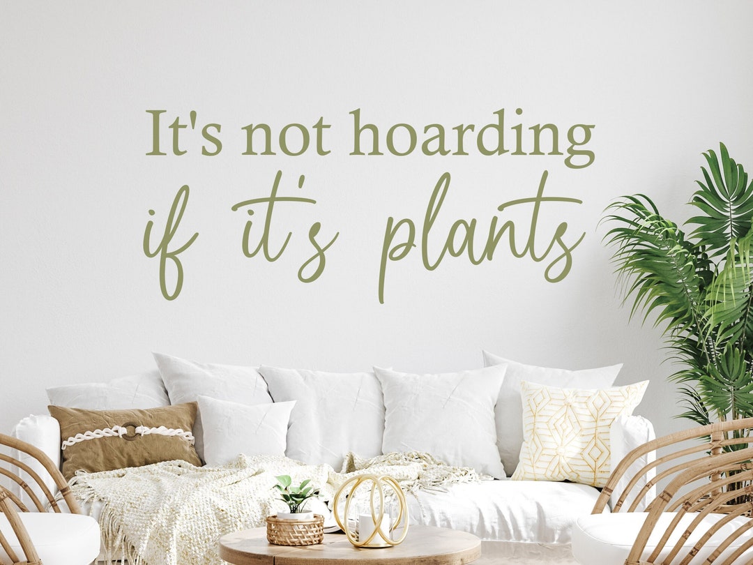 It's Not Hoarding If It's Plants Wall Decal - Plant Wall Decor - Plant ...