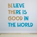 Be the Good Wall Decal Be the Good Decal Be the Good Wall Art Believe ...