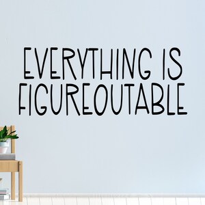 Everything is Figureoutable Decal - Everything is Figureoutable Wall ...