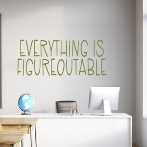 Everything is Figureoutable Decal - Everything is Figureoutable Wall ...