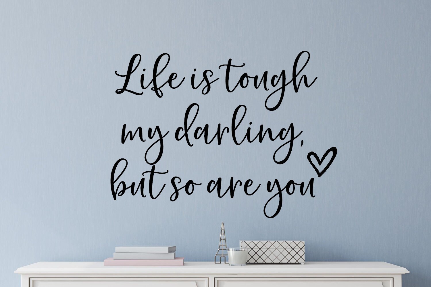 Life is tough my darling but so are you wall decal Life is | Etsy