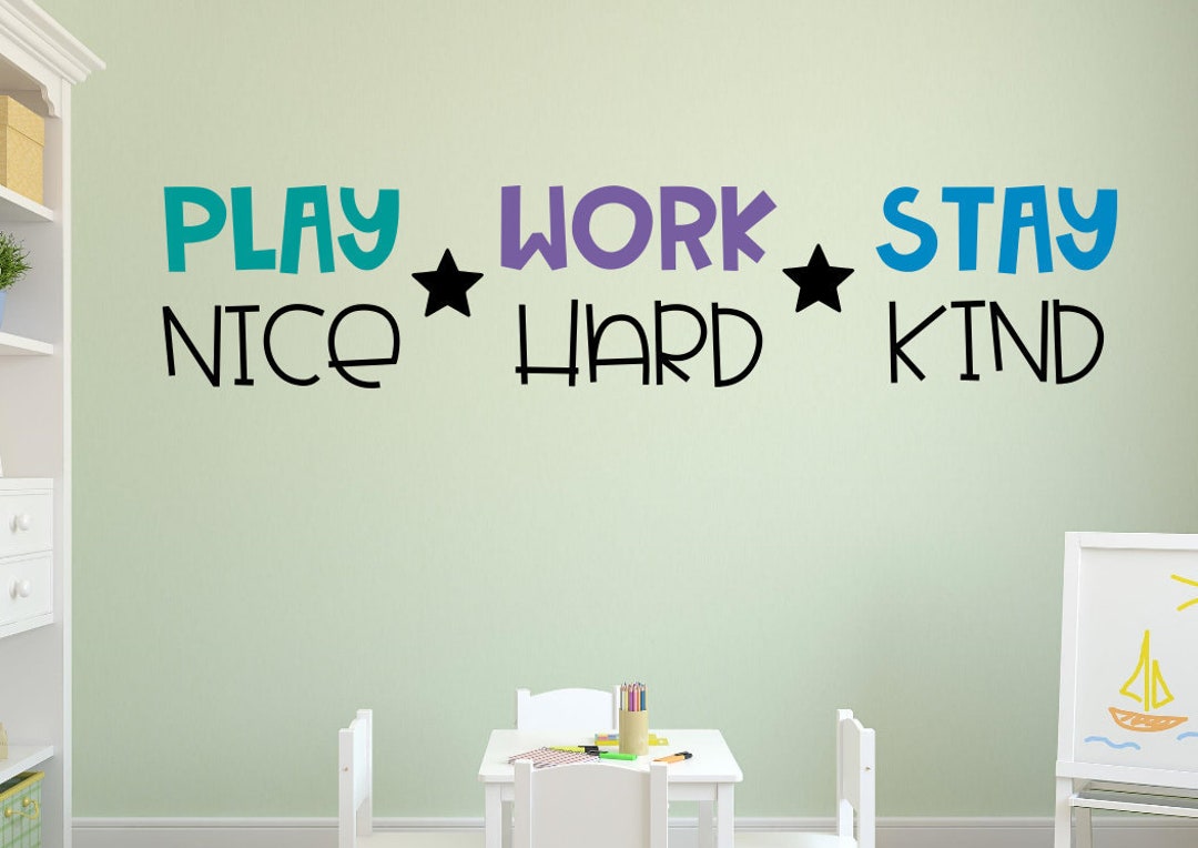 Play Nice Work Hard Stay Kind Classroom Decal Kids Room Decal Classroom ...