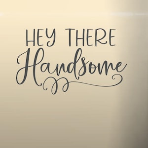 Hey There Handsome Wall Decal - Hey There Handsome Mirror Decal - Hello ...