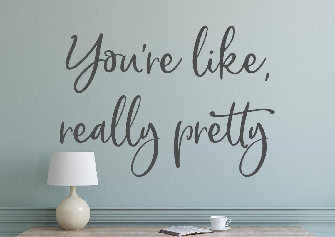 You're Like Really Pretty Decal You're Like Really - Etsy