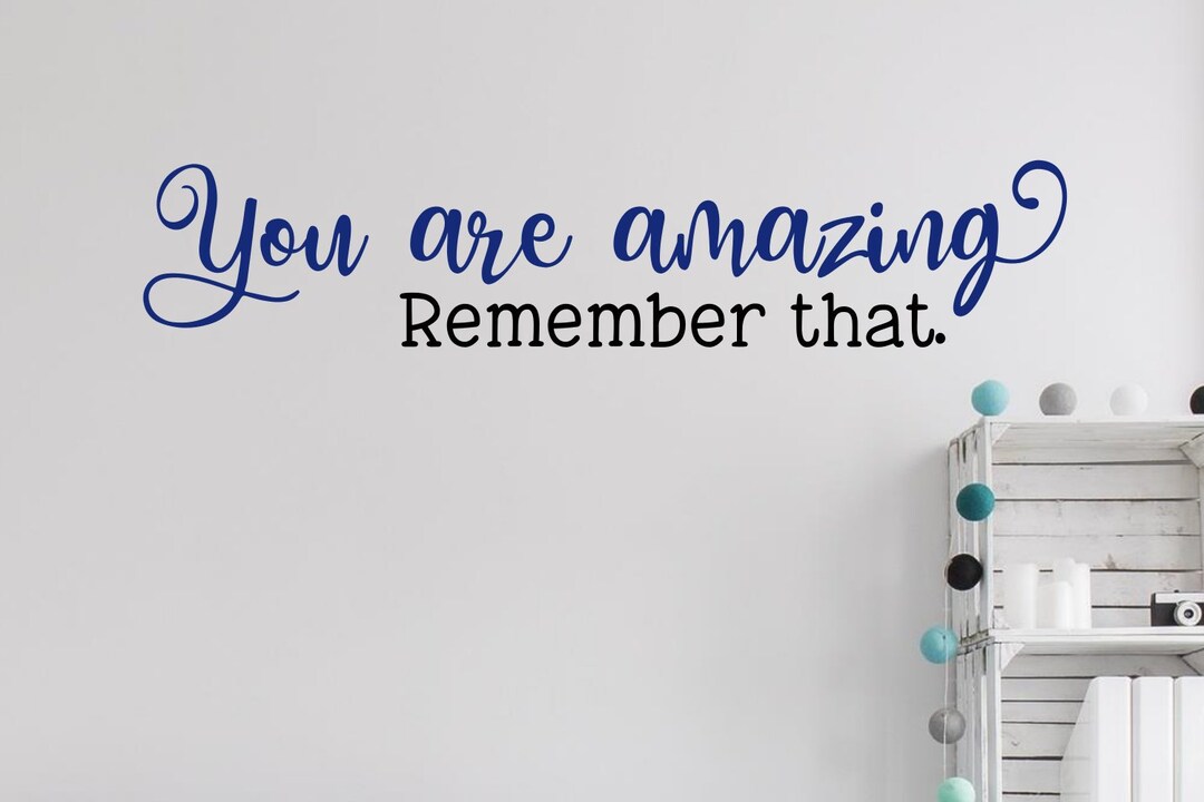 You Are Amazing Decal You Are Amazing Remember That You Are Amazing ...