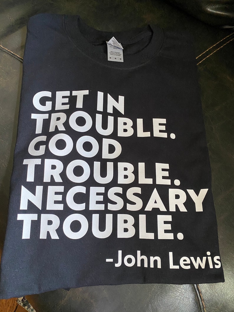 Make Good Trouble John Lewis T-shirt George Floyd No Peace | Etsy