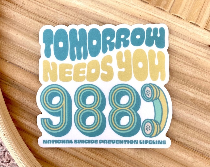 Tomorrow Needs You Sticker Suicide Prevention Sticker 988 Mental Health ...