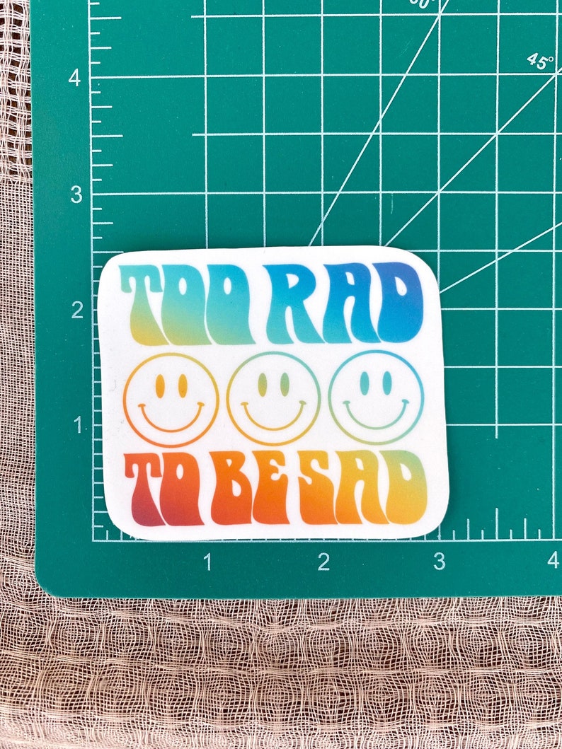 Too Rad to Be Sad Sticker Hydroflask Sticker Laptop Sticker - Etsy