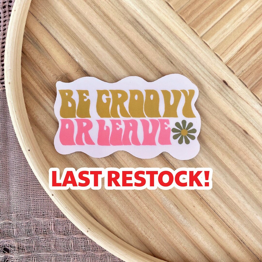 Be Groovy or Leave Sticker, Hydroflask Sticker, Laptop Sticker, Matte ...