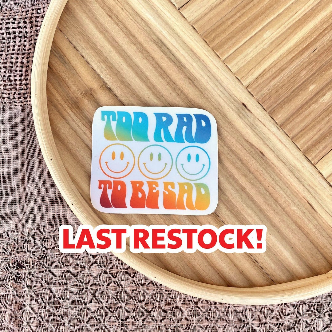 Too Rad to Be Sad Sticker Hydroflask Sticker Laptop Sticker - Etsy