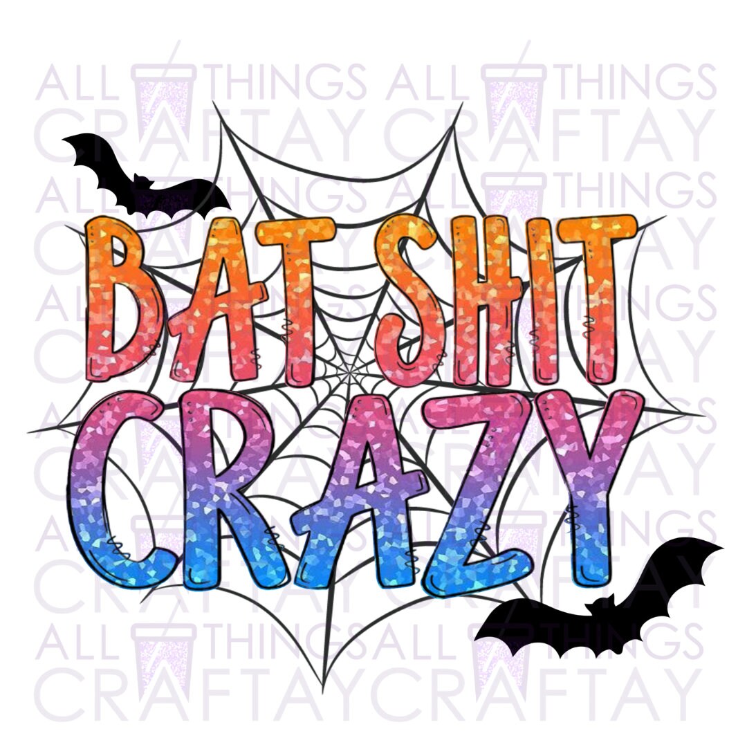 Bat Shit Crazy Sublimation Digital Design Download PNG - Etsy