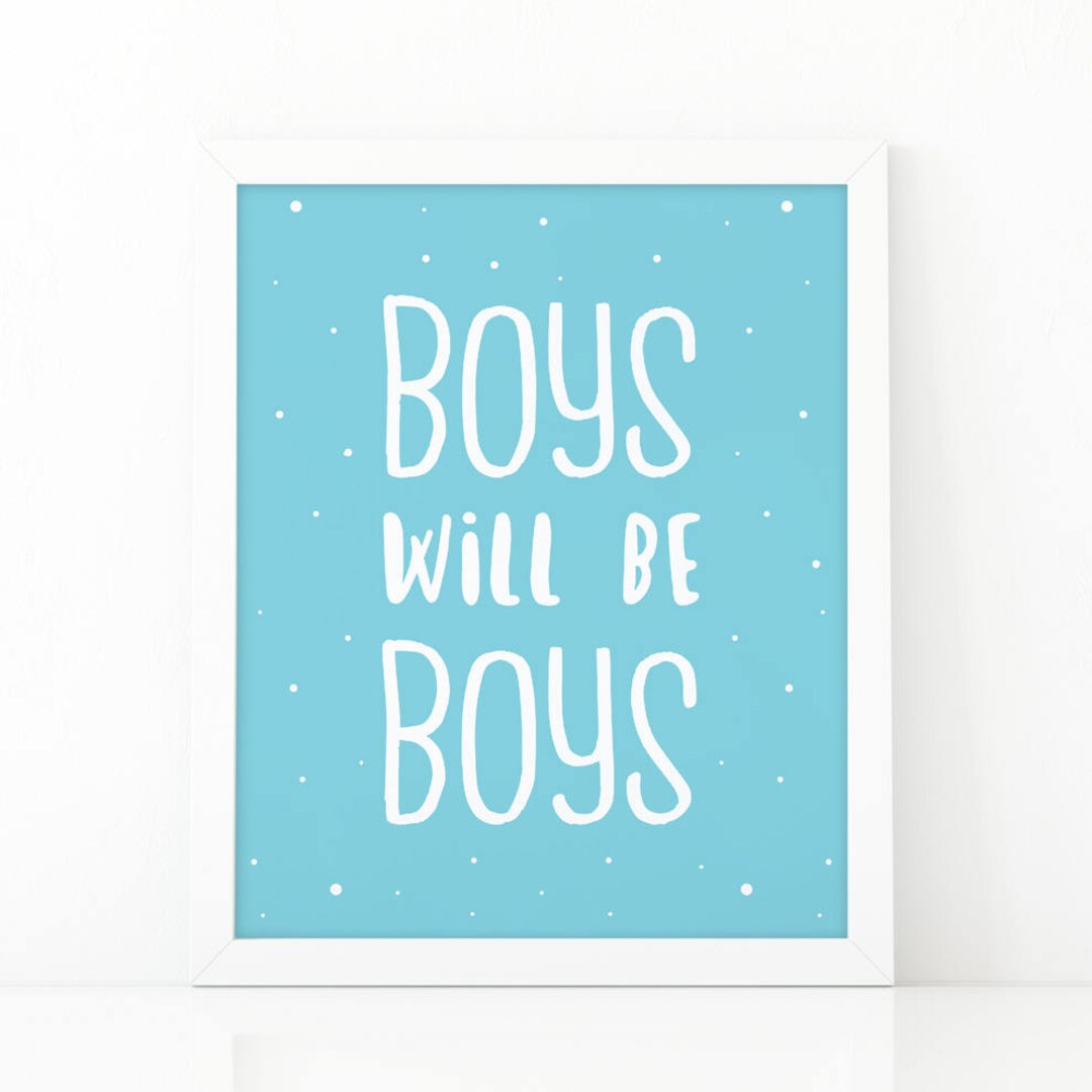 Boys Will Be Boys, Baby Boy, Quote Print, Room Decor, Boys Print ...