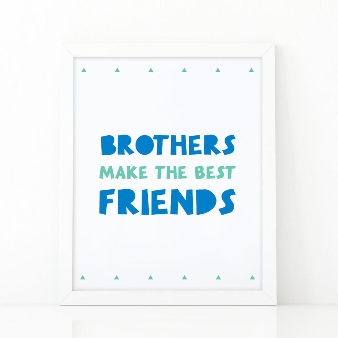 Brothers Make the Best Friends, Instant Download, Brothers Print ...