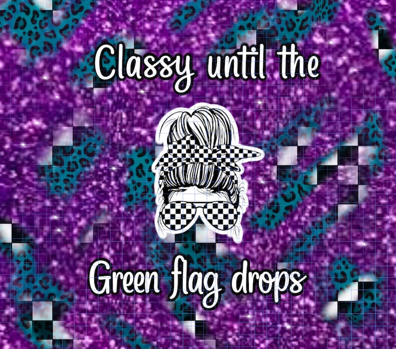 Classy Until the Green Flag Drops PNG for Sublimation - Etsy
