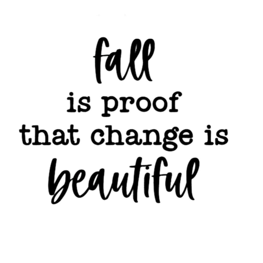 Fall is Proof That Change is Beautiful DECAL ONLY Autumn Home Decor ...