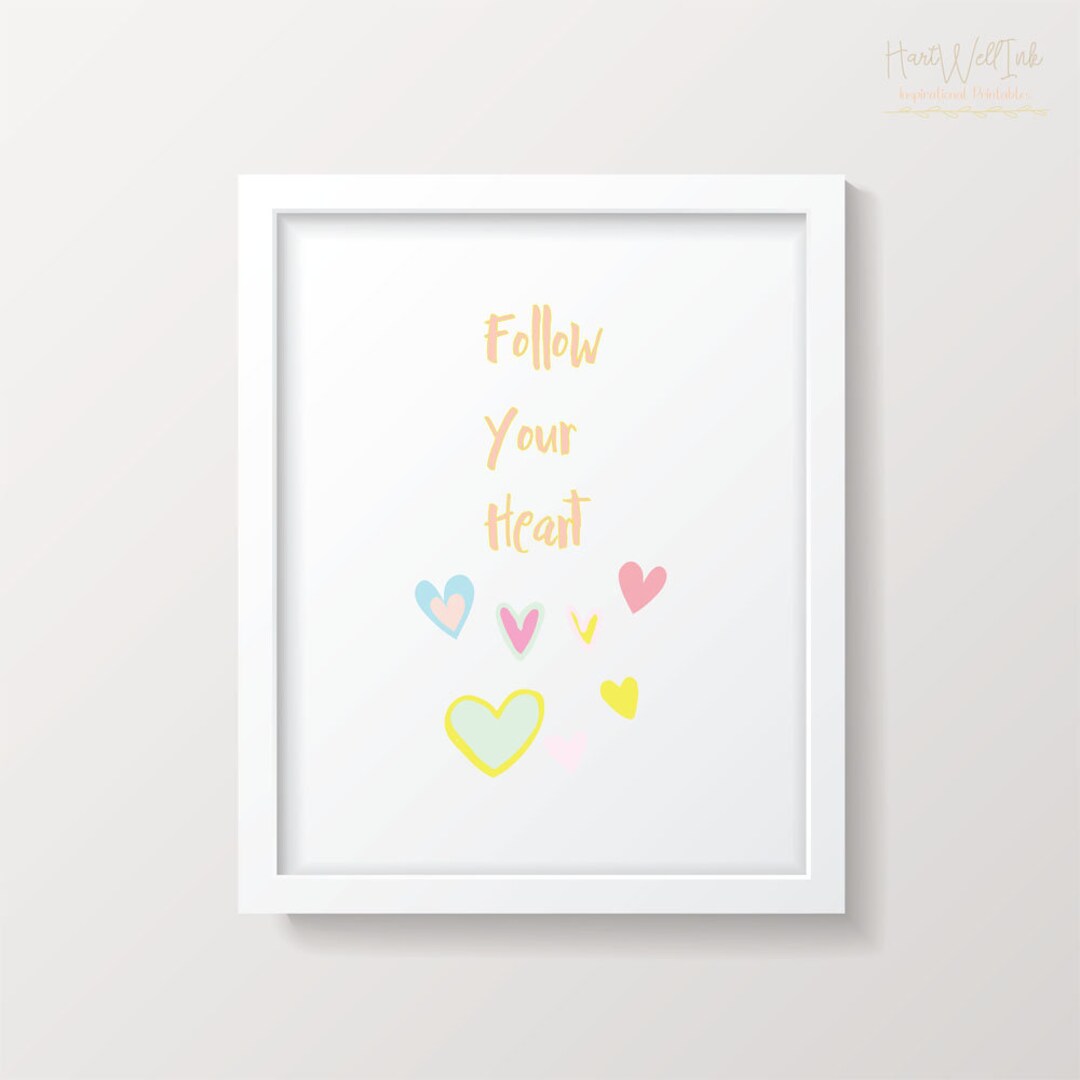 Follow Your Heart Art Print, Wall Art, Wall Decor, Quote Print ...
