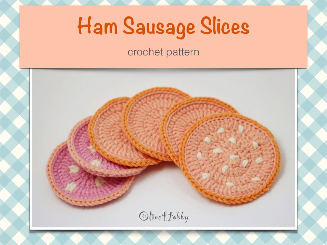 HAM SAUSAGE SLICE Crochet Pattern for Beginners - Etsy