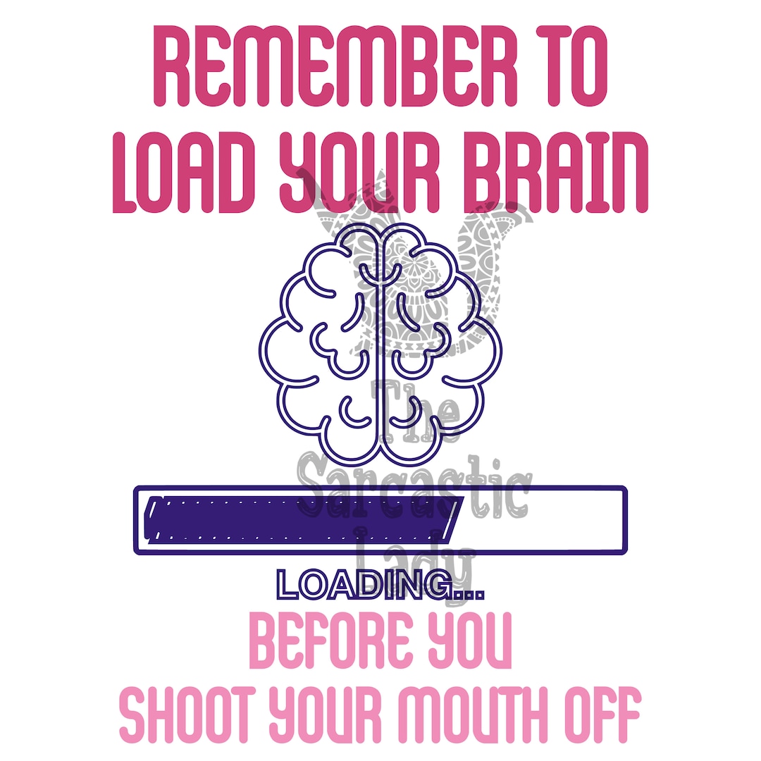 Remember to Load Your Brain Before You Shoot Your Mouth off SVG - Etsy