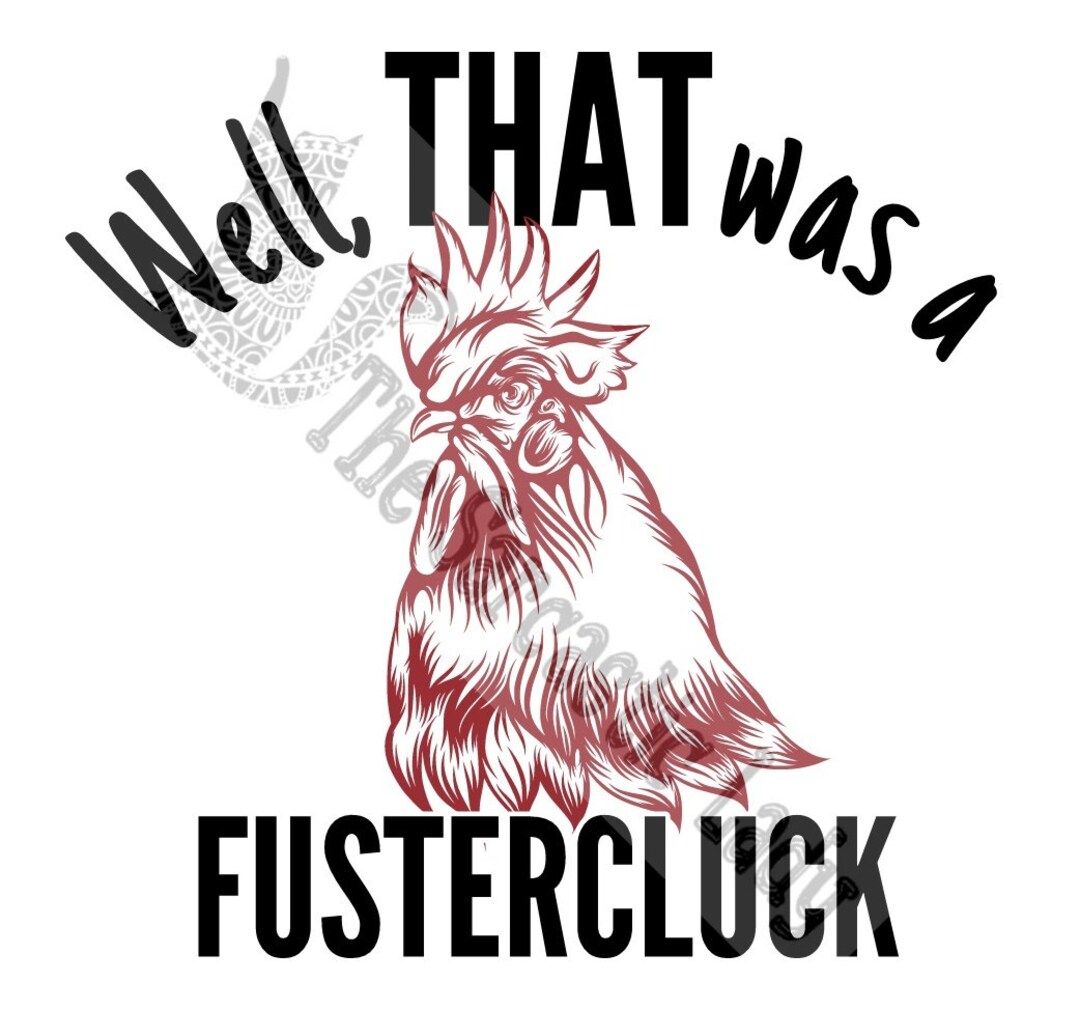 Well That Was A Fustercluck SVG - Etsy