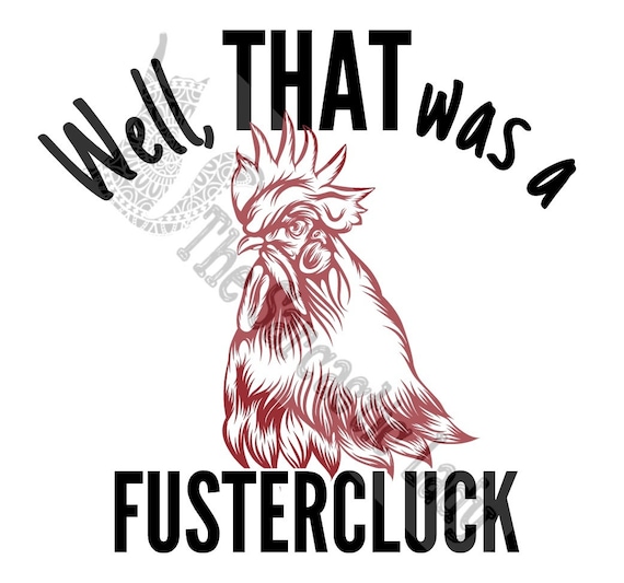 Well That Was A Fustercluck SVG - Etsy