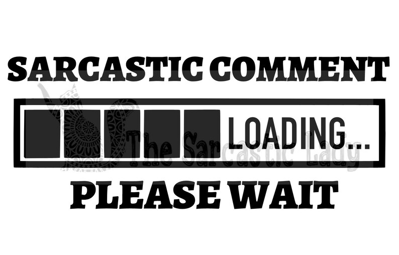 Sarcasm/sarcastic Comment Loading 2 Svgs | Etsy