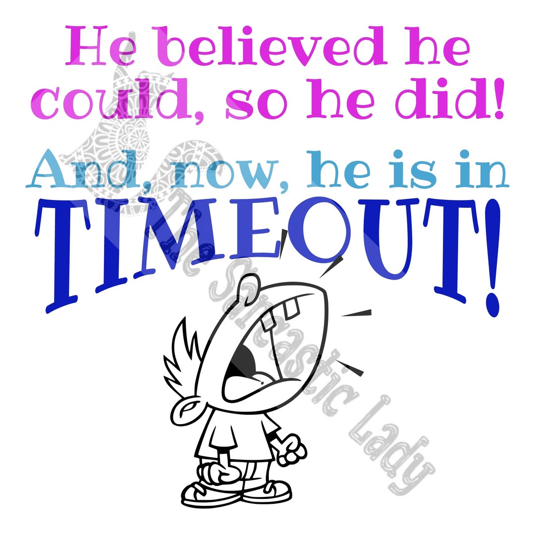 He Believed He Could and so He Did and Now He is in Timeout SVG (boy ...