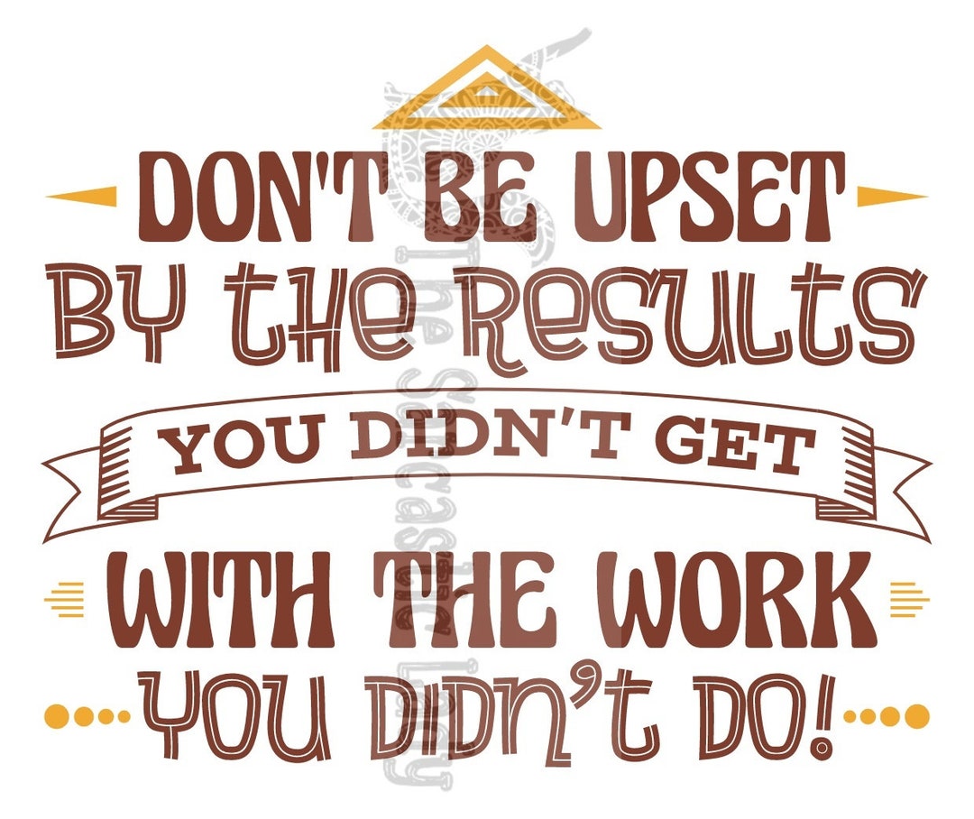 Don't Be Upset by Results SVG - Etsy