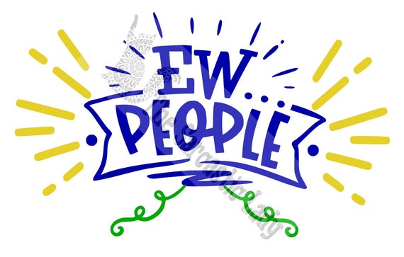 Ew People SVG | Etsy