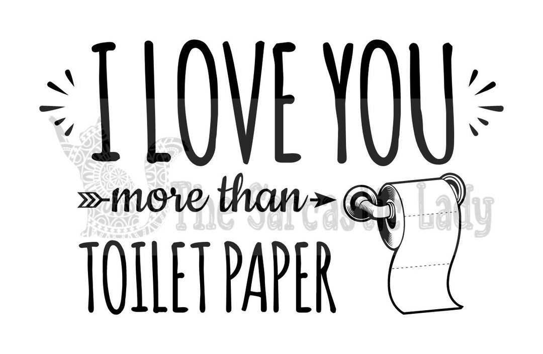 I Love You More Than Toilet Paper SVG - Etsy