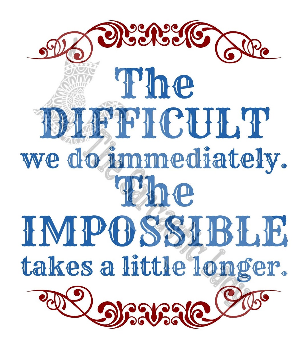 The Difficult We Do Immediately...svg - Etsy