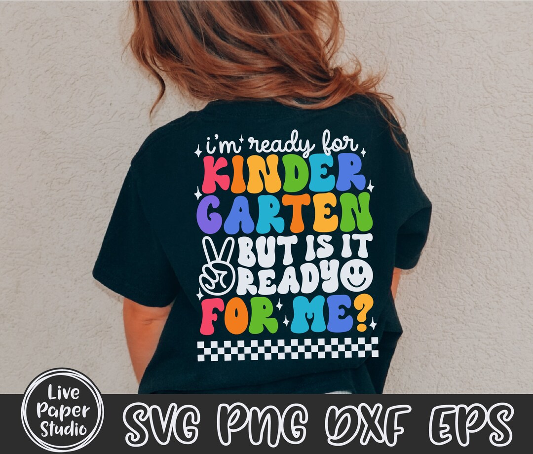 I'm Ready for Kindergarten but is It Ready for Me Svg, Kindergarten Svg ...