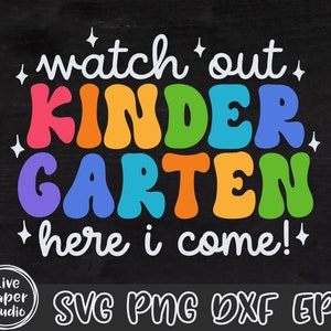 Watch Out Kindergarten Here I Come Svg, Kindergarten SVG, First Day of ...
