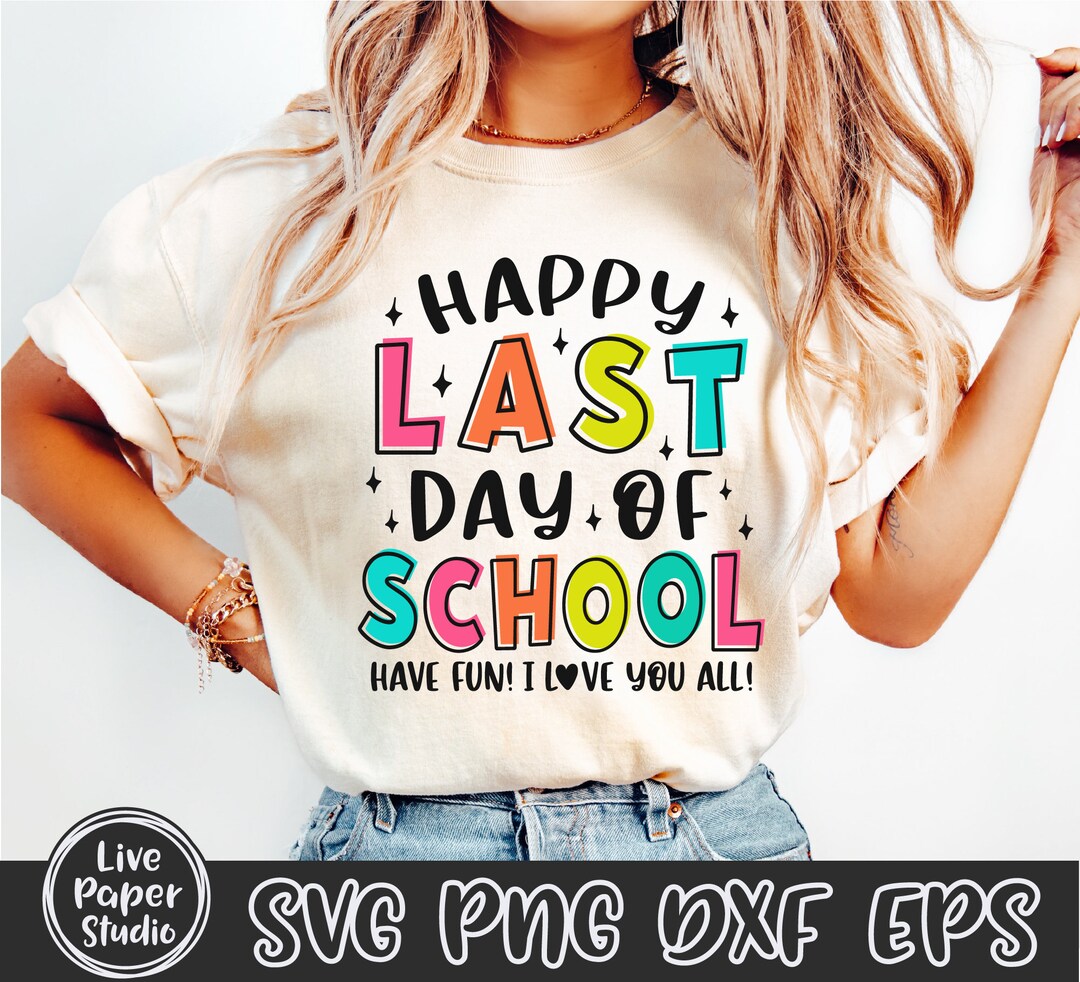 End of School Svg, Last Day of School Svg Png, Happy Last Day of School ...