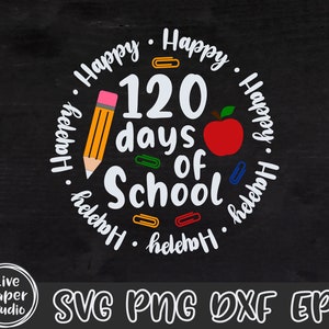 120 Days of School SVG, 120th Day PNG, Back to School Svg, 120th Day of ...
