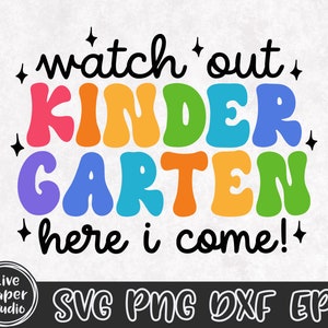 Watch Out Kindergarten Here I Come Svg, Kindergarten SVG, First Day of ...