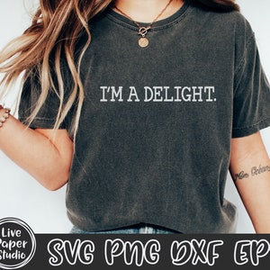 Im a Delight SVG PNG, Im a Delight SVG, I Am a Delight Svg, Funny ...