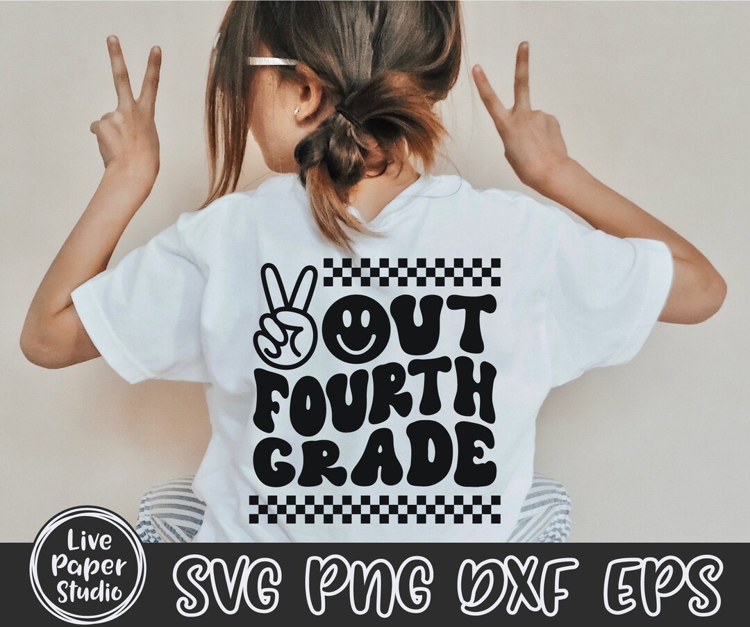 Peace Out Fourth Grade SVG, Last Day of School Svg, End of School Svg ...