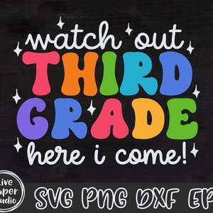 Watch Out Third Grade Here I Come Svg, Third Grade SVG, First Day of ...