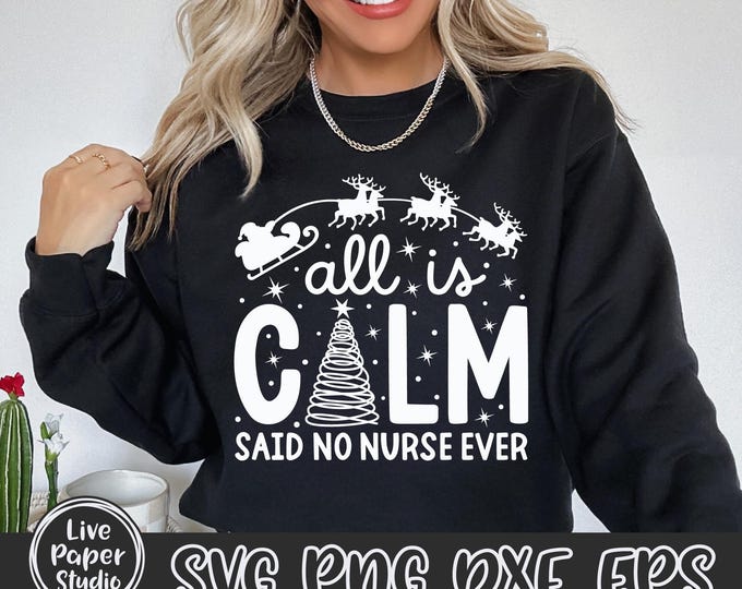 All is Calm Said No Nurse Ever Svg Png, Holly Jolly Nurse Svg, Nurse ...