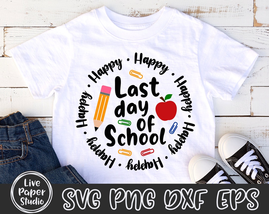 Happy Last Day of School SVG, Last Day of School Svg, End of School Svg ...