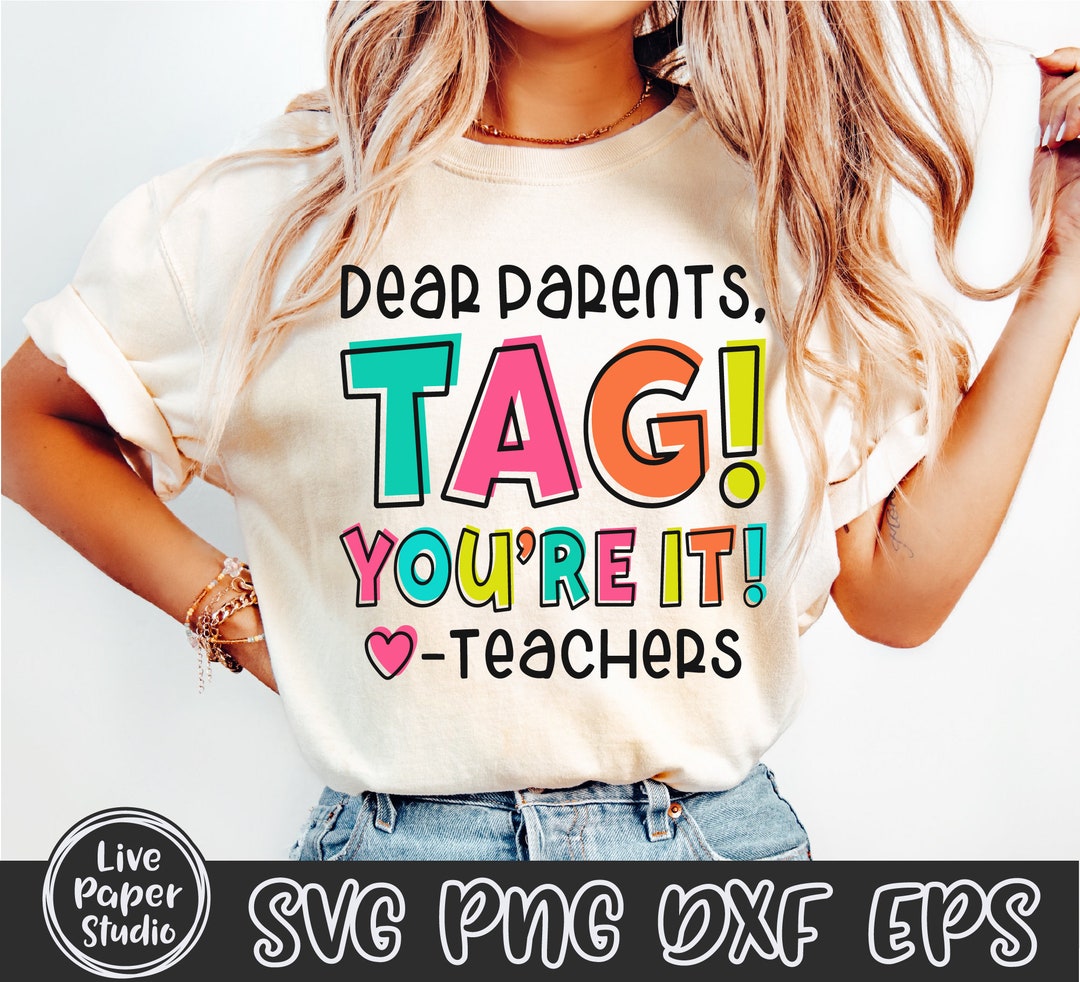 Funny Teacher Png, Dear Parents, Tag! You're It Shirt Svg, Teacher ...