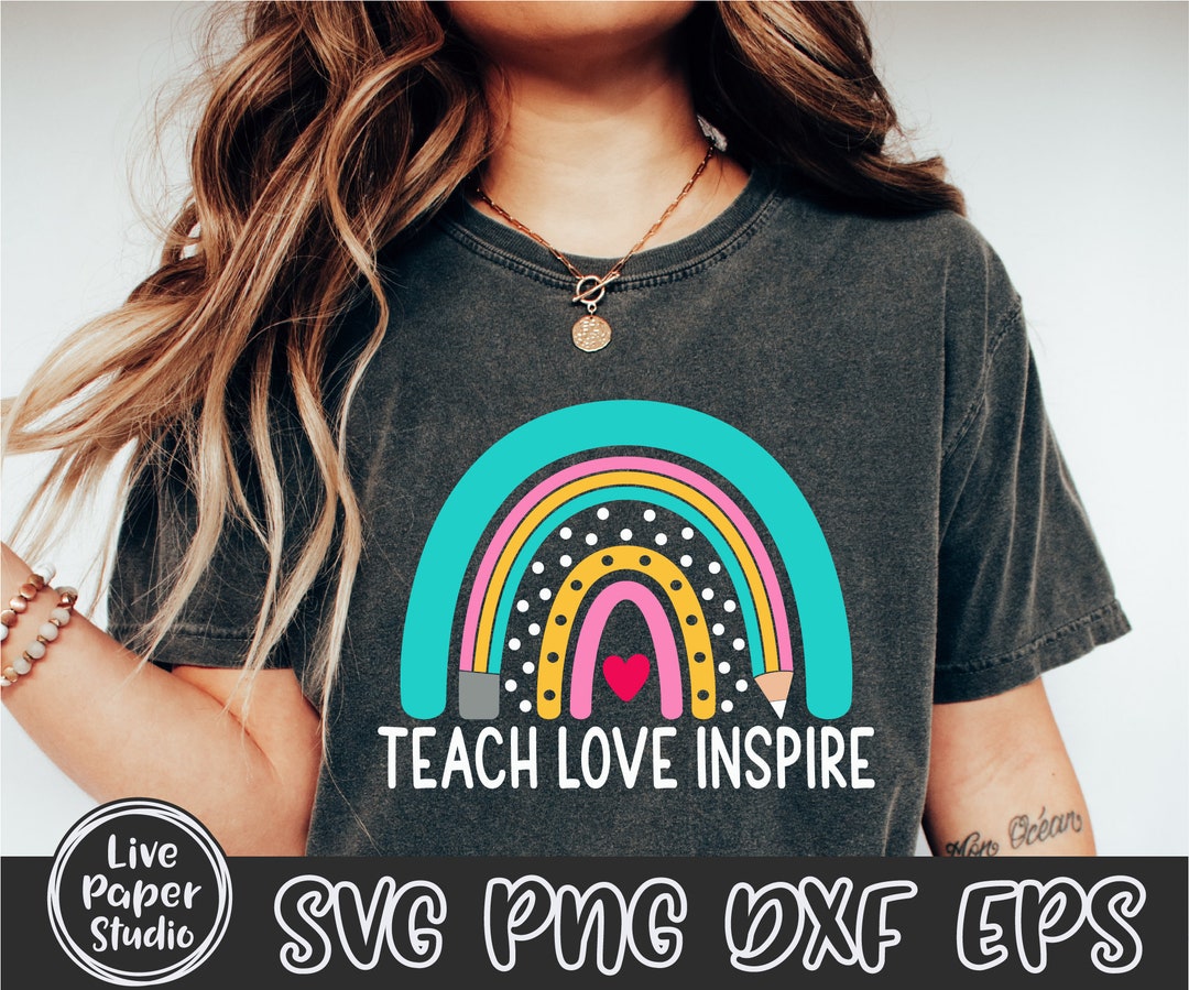 Teacher Rainbow Svg, Teach Love Inspire SVG, Back to School SVG, Boho ...