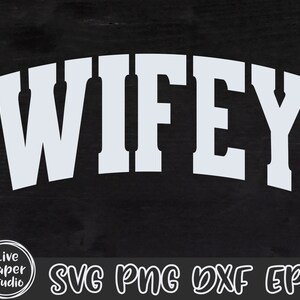 Wifey SVG PNG, Wifey Varsity Svg, Wifey Shirt Design, Bride Gift, Arc ...