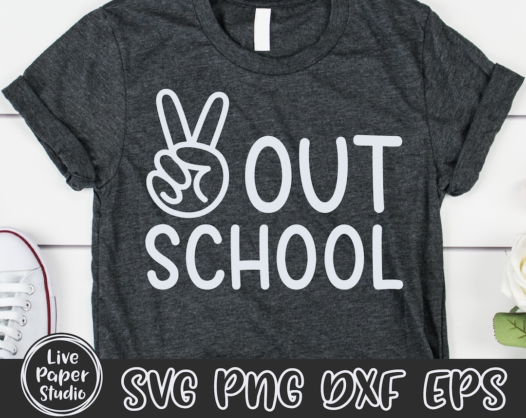 Peace Out School SVG, Last Day of School Svg, Graduation Shirt SVG ...