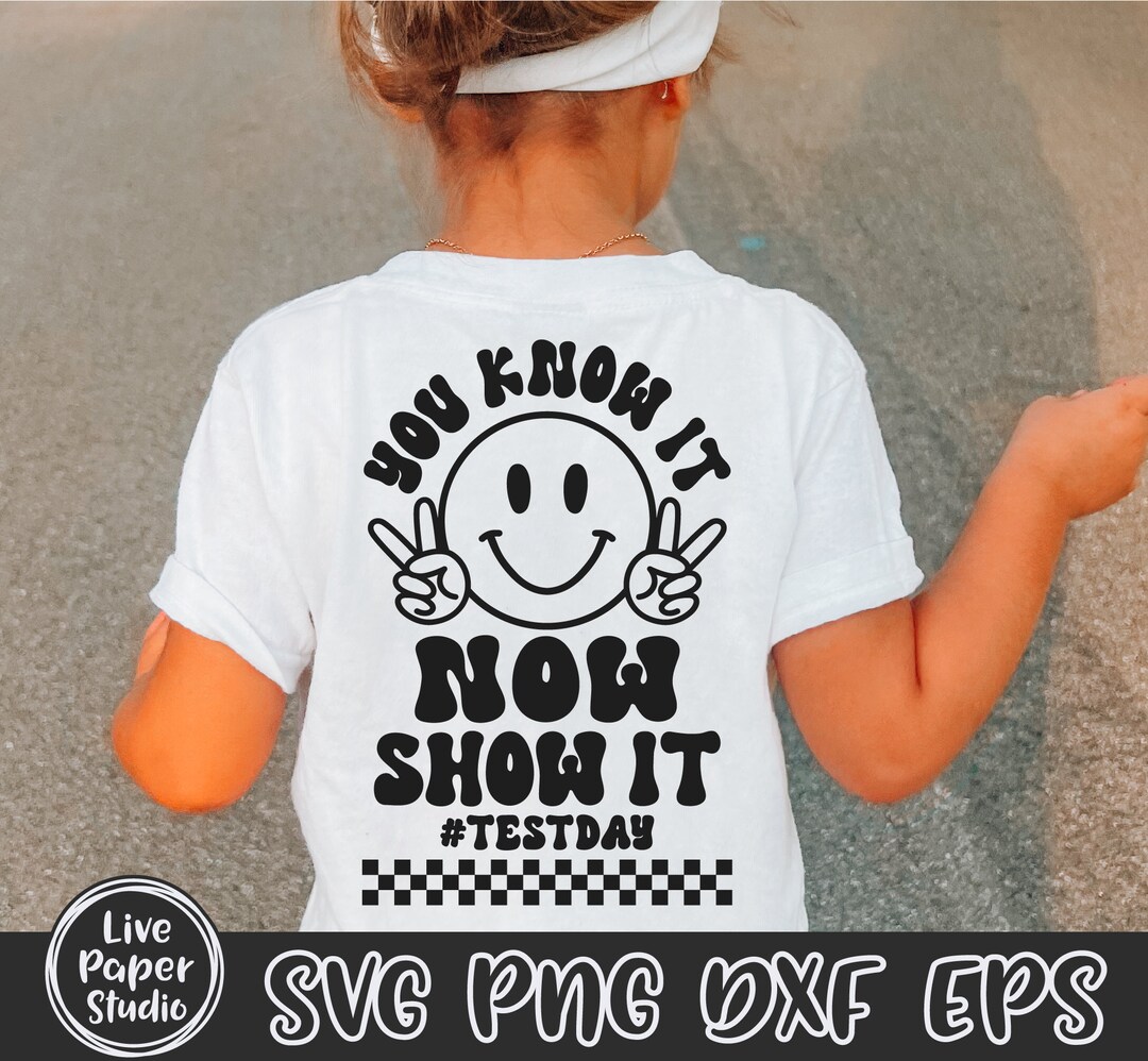 You Know It Now Show It Svg Png, Testing Day Svg, Test Day Png, State ...