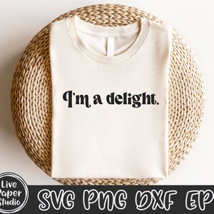 Im a Delight SVG PNG, Im a Delight SVG, I Am a Delight Svg, Funny ...